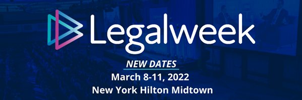 Legalweek 2022 is Rescheduled to March