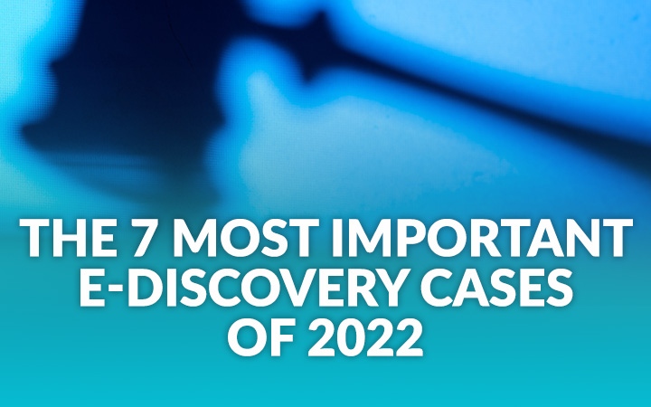 E-Discovery Day Webinar: The 7 Most Important E-Discovery Cases of 2022 ...
