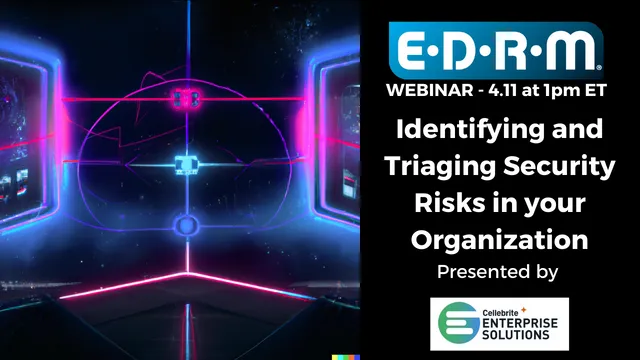 EDRM Webinar: Identifying and Triaging Security Risks in your ...