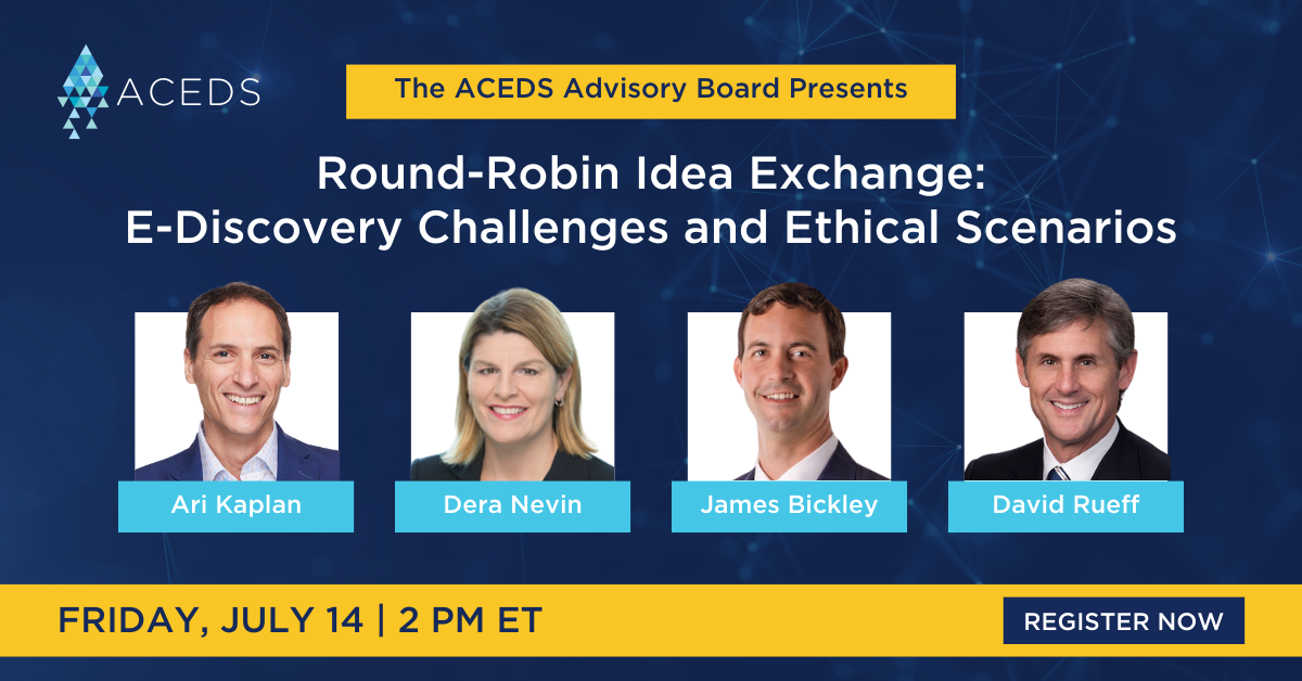 ACEDS Webinar: Round-Robin Idea Exchange: E-Discovery Challenges and ...